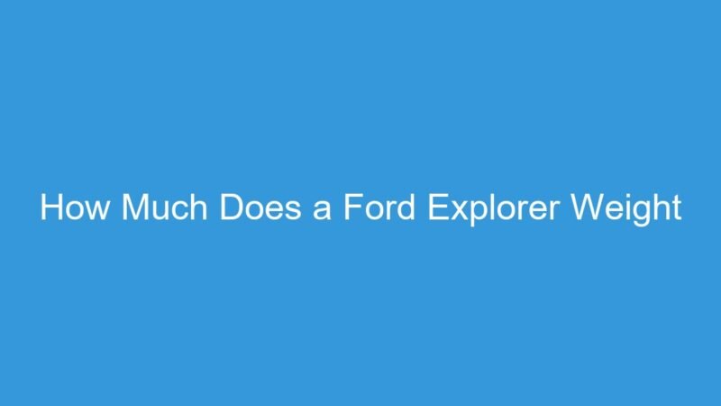Sitemapcdatahttpstondreferenzcomhow Much Does Ford Explorer Weighnull