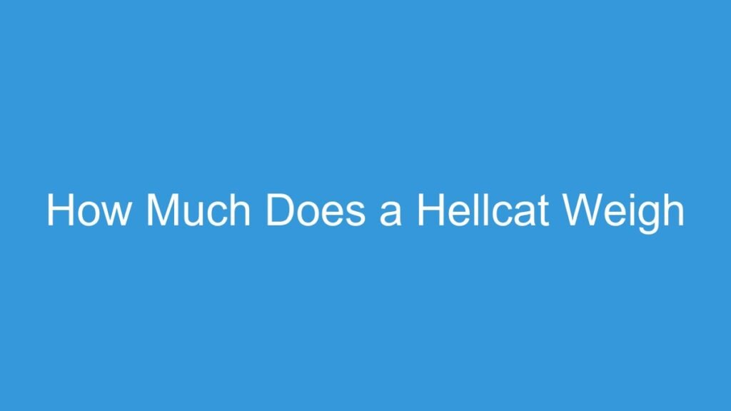 How Much Does a Hellcat Weigh