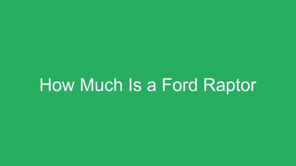 How Much Is a Ford Raptor