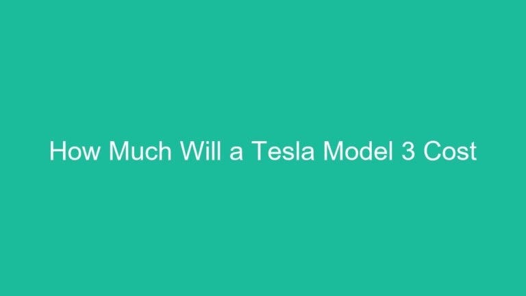 How Much Will a Tesla Model 3 Cost